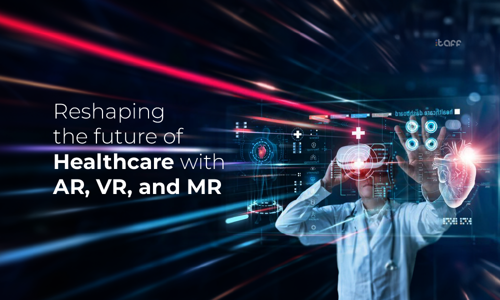 Reshaping the future of Healthcare with AR, VR, and MR | Extended Reality (XR)