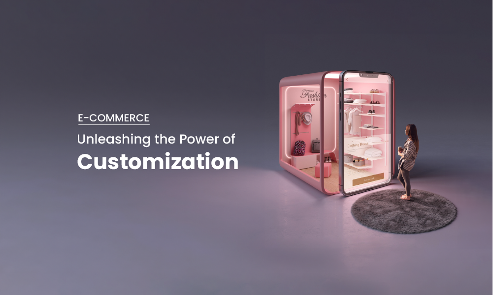Unleashing the Power of Customization - Elevating eCommerce Sales and ...